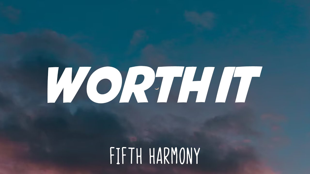Worth It - Fifth Harmony (Lyrics) - YouTube