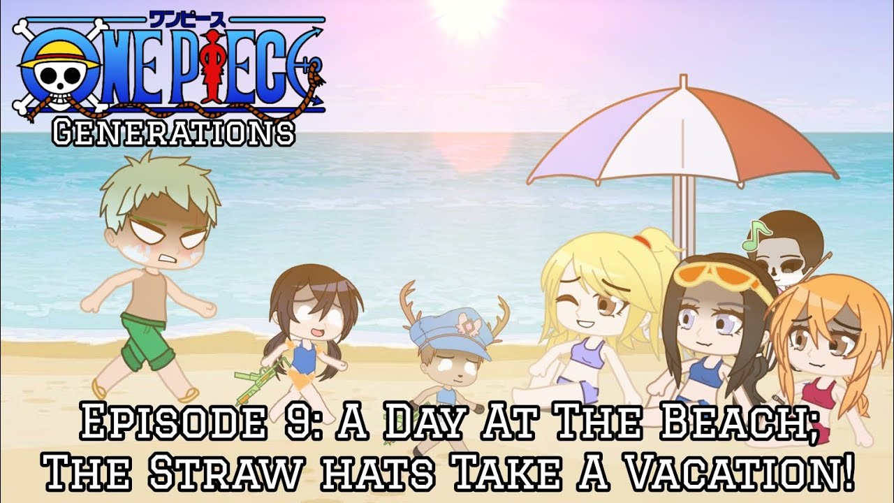 One Piece Generations | Episode 9: A Day At The Beach; The Straw Hats ...
