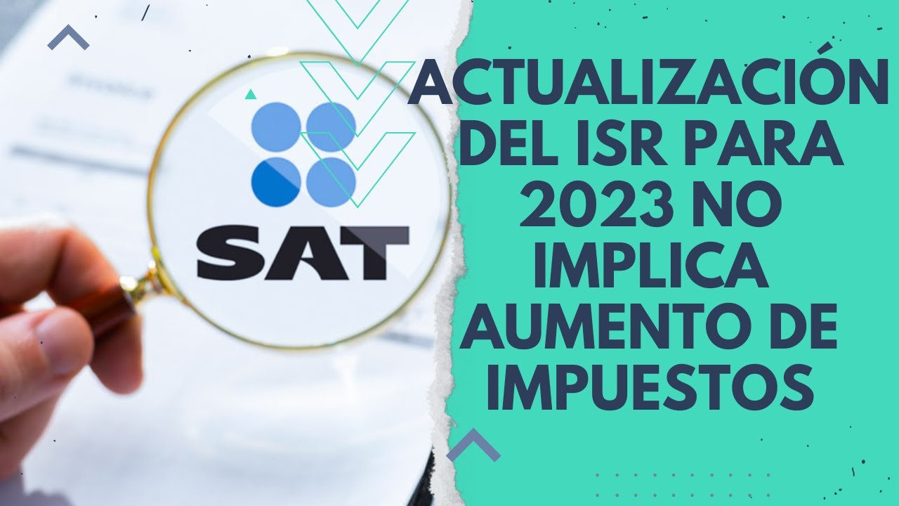 Actualización del ISR para 2023 no implica aumento de impuestos - YouTube