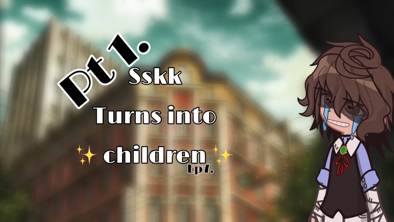 Ep7; Sskk turns into children. / skk / Sskk / ft. Ada and pm ...