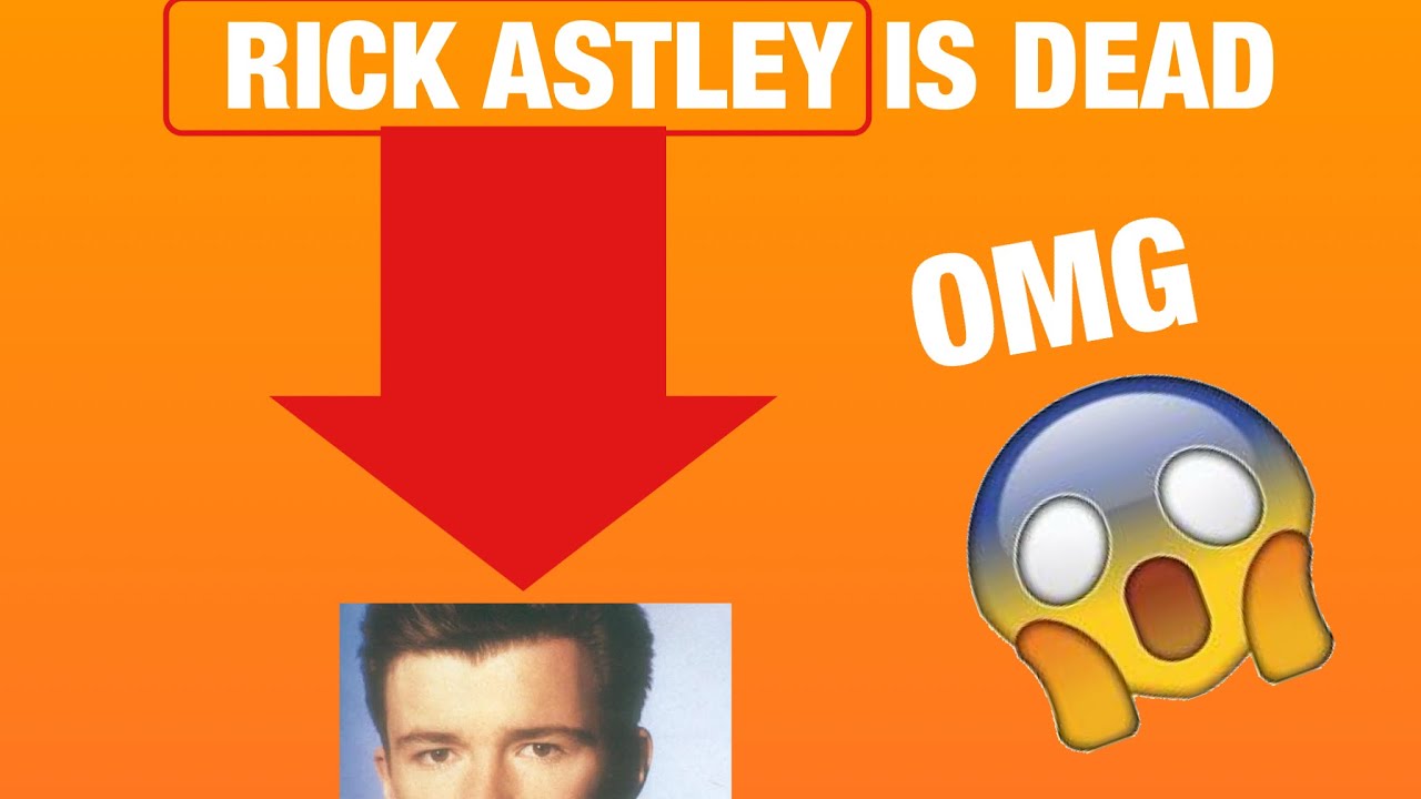 RICK ASTLEY IS DEAD! - YouTube