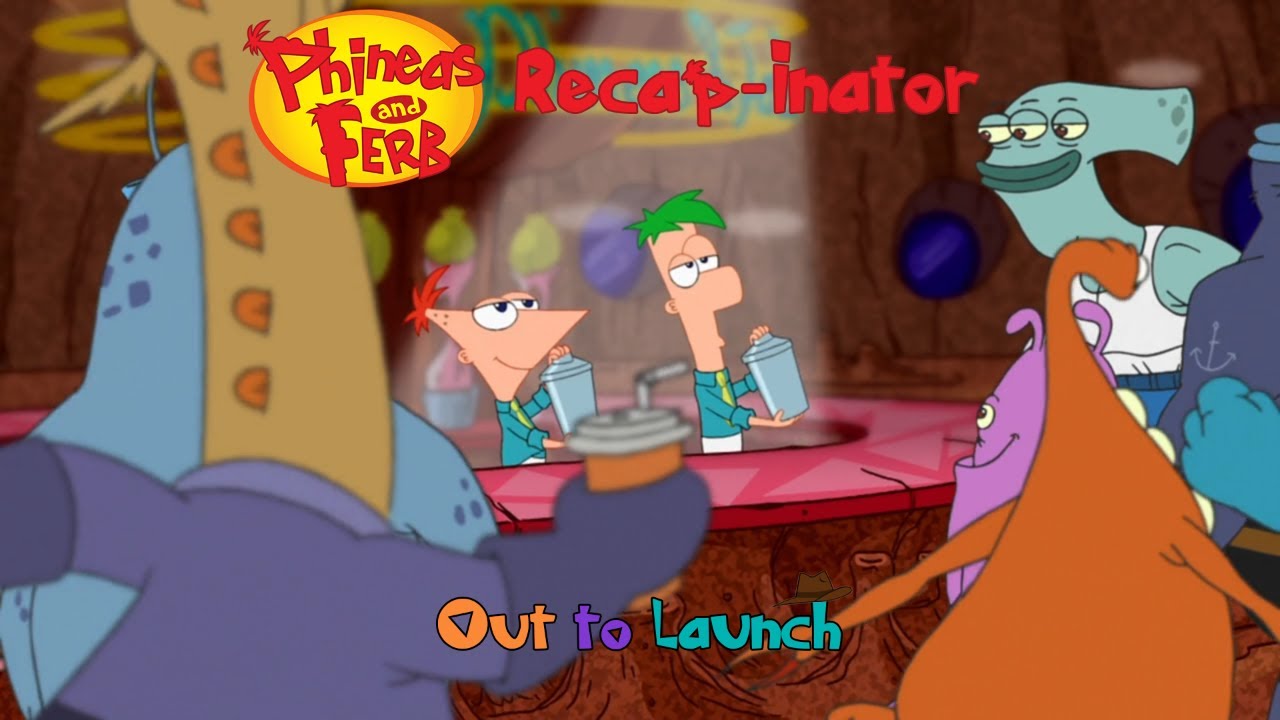 Phineas and Ferb Recap-inator: Out to Launch (S1-E24) - YouTube