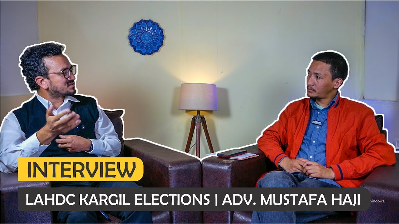 LAHDC Kargil Election & Identity Politics | Adv. Mustafa Haji ...
