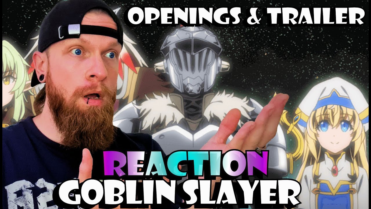 First Time Reaction GOBLIN SLAYER Opening 1 & 2 AND Trailer - YouTube