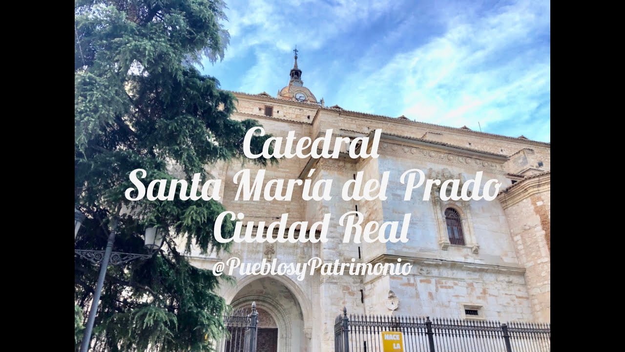 Catedral de Santa María del Prado - Ciudad Real - Castilla-La Mancha 🇪🇸 ...