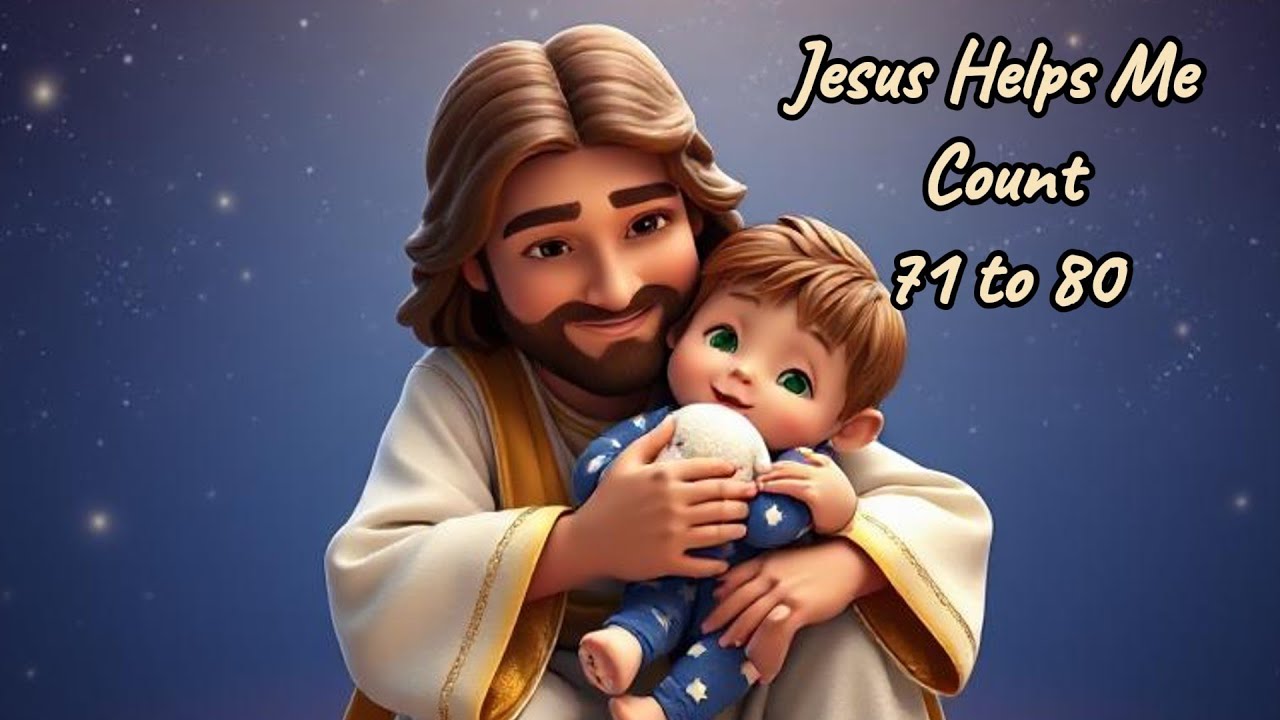 Jesus Helps Me Count | Numbers 71 to 80 | Fun Bedtime story song for ...