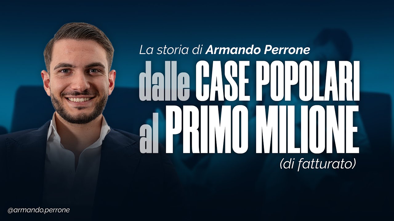 Da Zero a Un Milione: La storia di Armando Perrone - YouTube