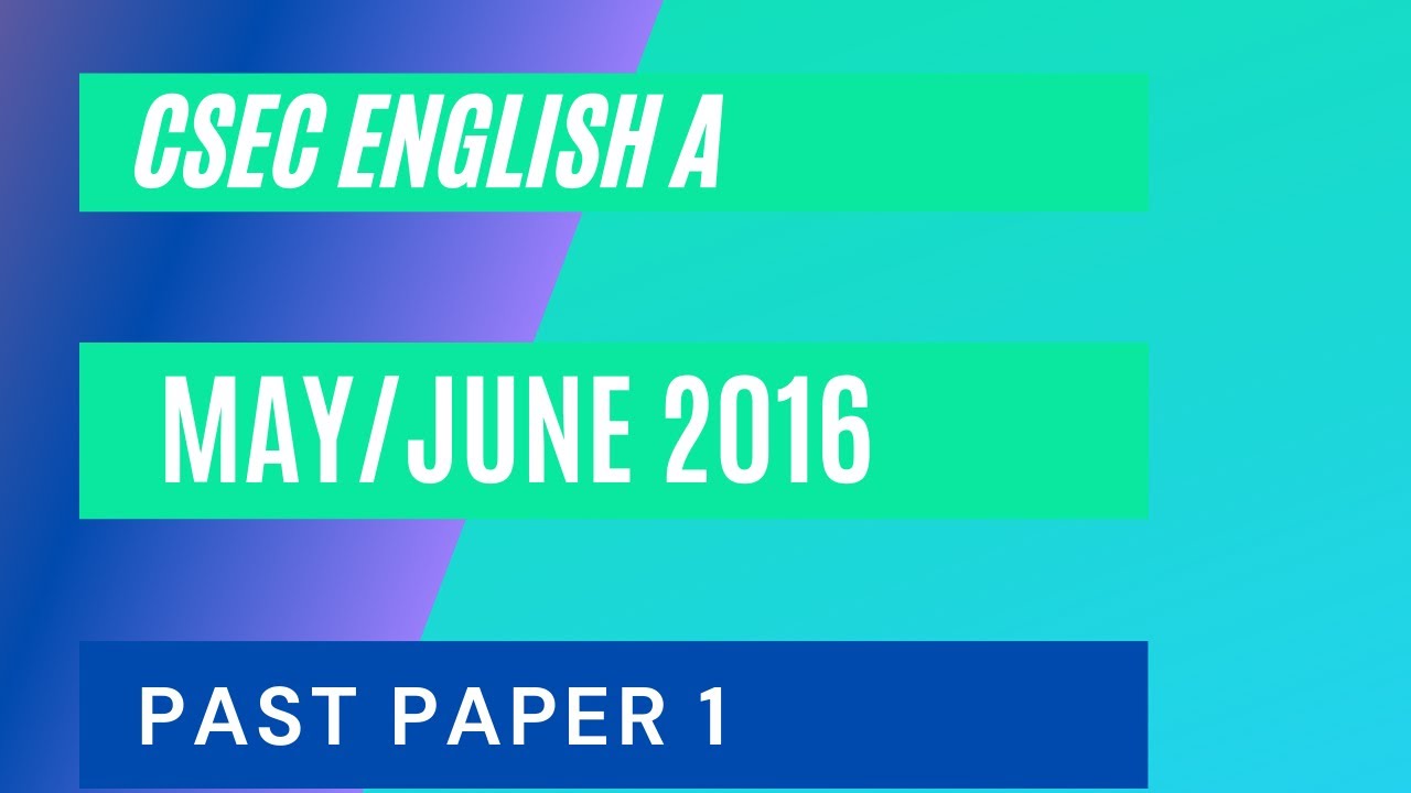 CSEC English A May/June 2016 Past Paper 1 /Multiple Choice ...