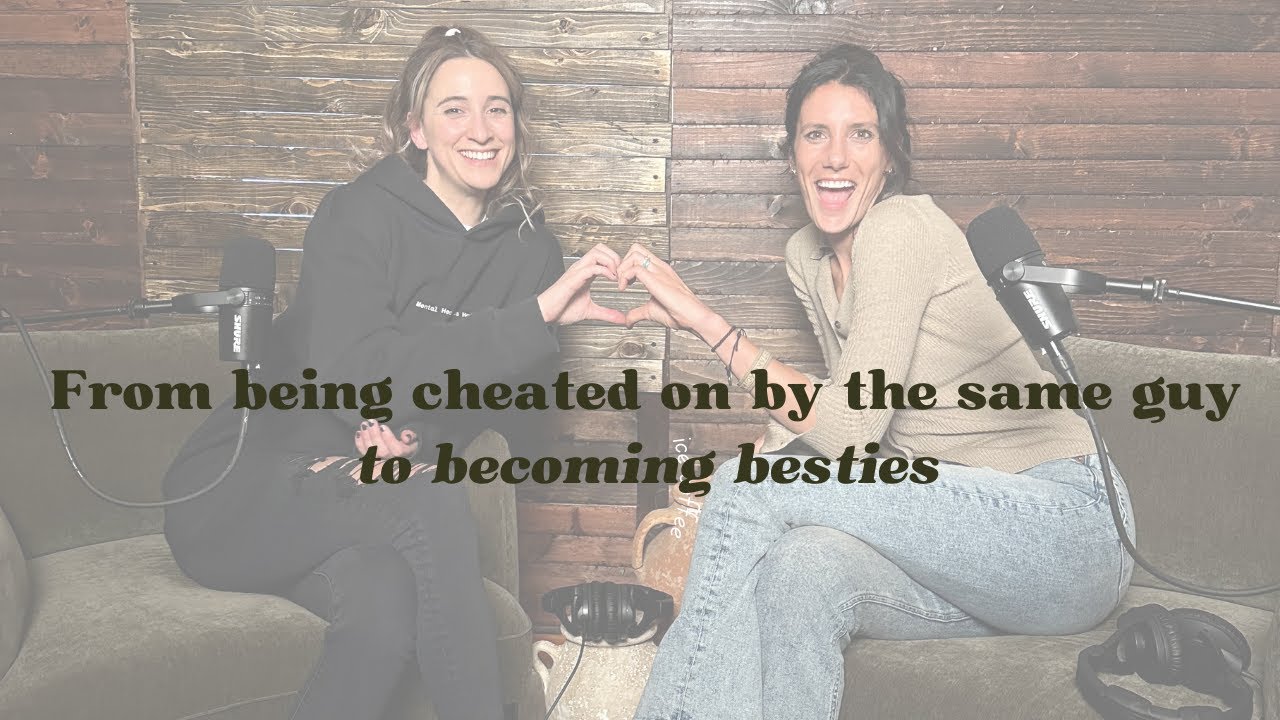 From being cheated on by the same guy to becoming besties - YouTube