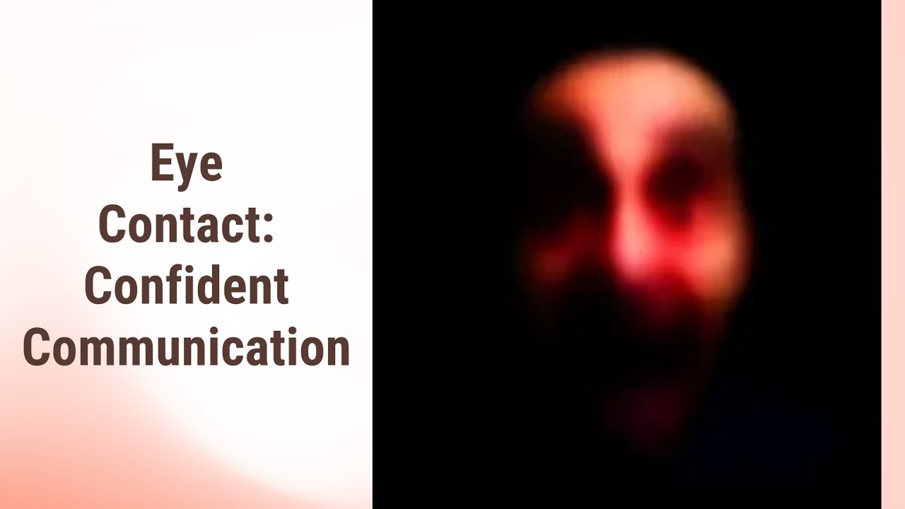 Mastering Eye Contact: The Window to Confident Communication - YouTube