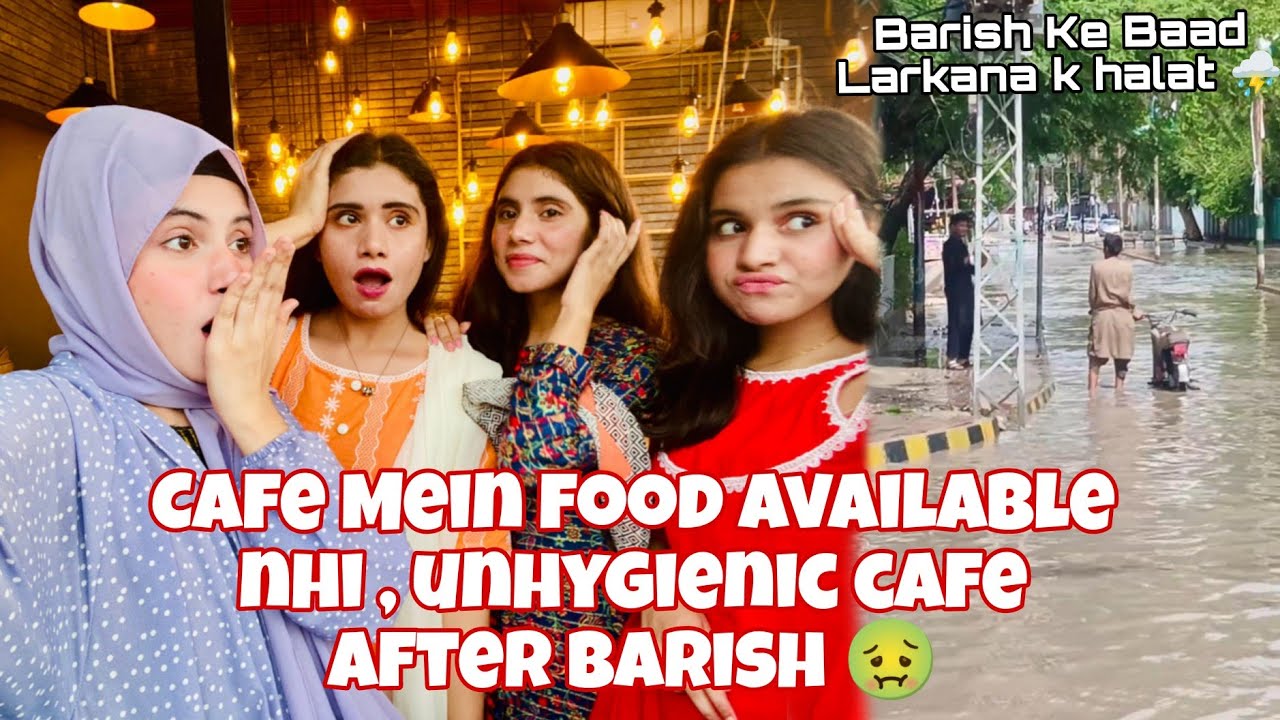 Barish Ke Baad Larkana k halat | Unhygienic Cafe & No Food | sisters ...