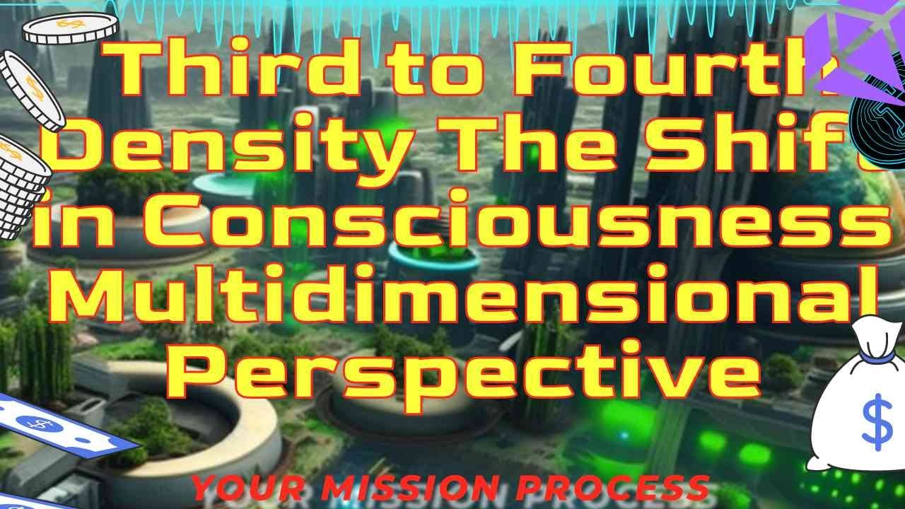 From Third to Fourth Density The Shift in Consciousness A ...