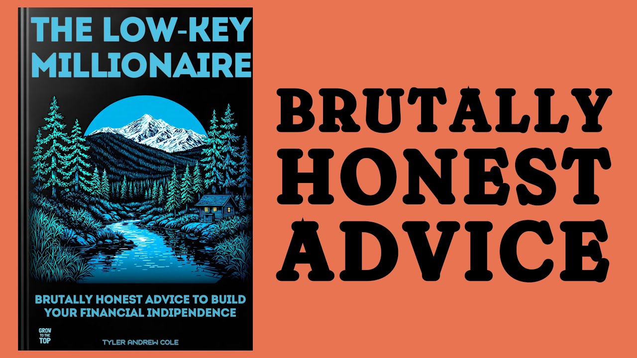 The Low-Key Millionaire: BRUTALLY Honest Advice to Build Your Financial ...