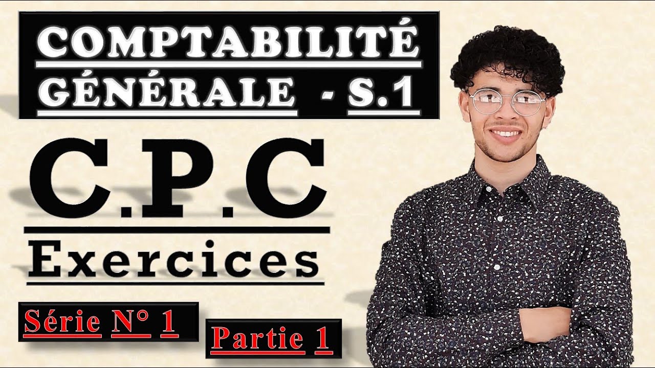 Comptabilité Générale S1 - Exercices de CPC - Partie 1 - YouTube