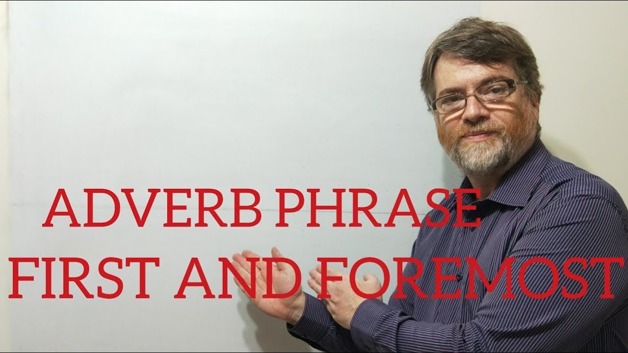 English Tutor Nick P Adverb Phrase (9) First and Foremost - YouTube