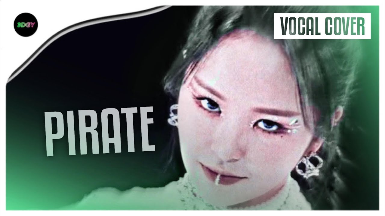 EVERGLOW (에버글로우) - Pirate || VOCAL COVER by 3DGY - YouTube
