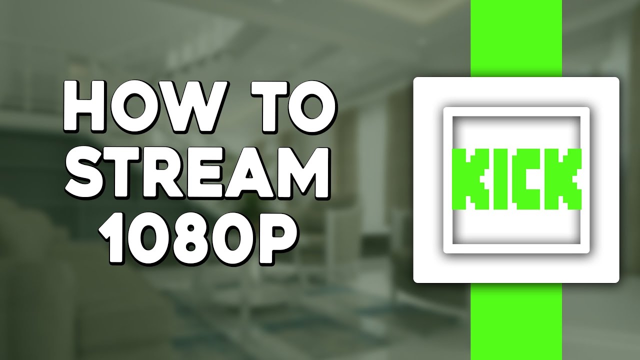 How to Stream 1080p on Kick Com (Quick Tutorial) - YouTube