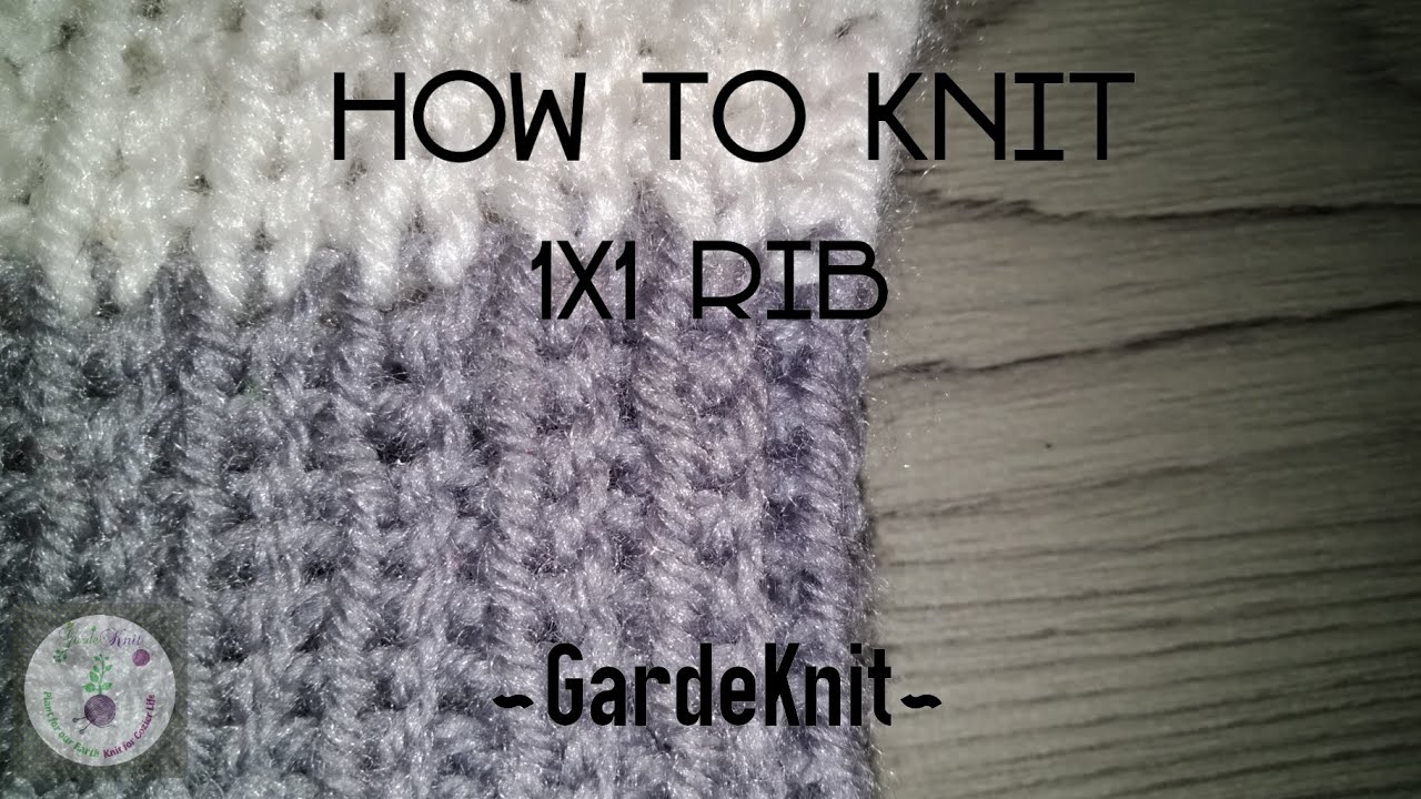 How to Knit 1x1 Rib | GardeKnit - YouTube