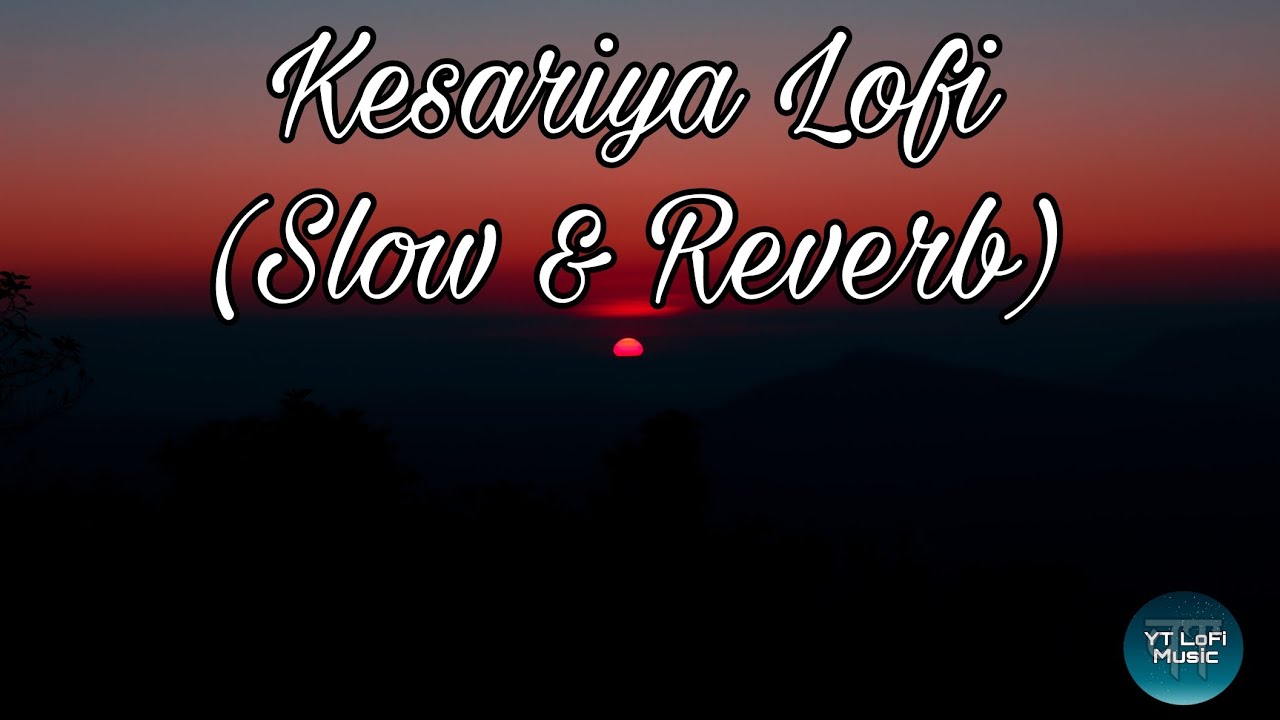 Kesariyaaa || Lofi (Slow & Reverb) || YT LoFi || 2023 || - YouTube