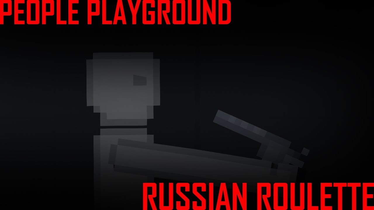 RUSSIAN ROULETTE (PEOPLE PLAYGROUND) - YouTube
