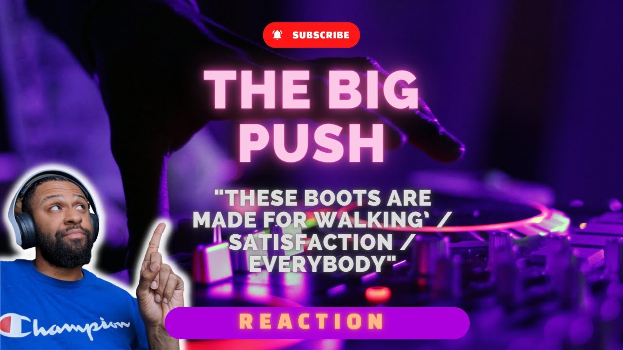 CRAZY MASHUP! The Big Push - These boots are made for walking ...