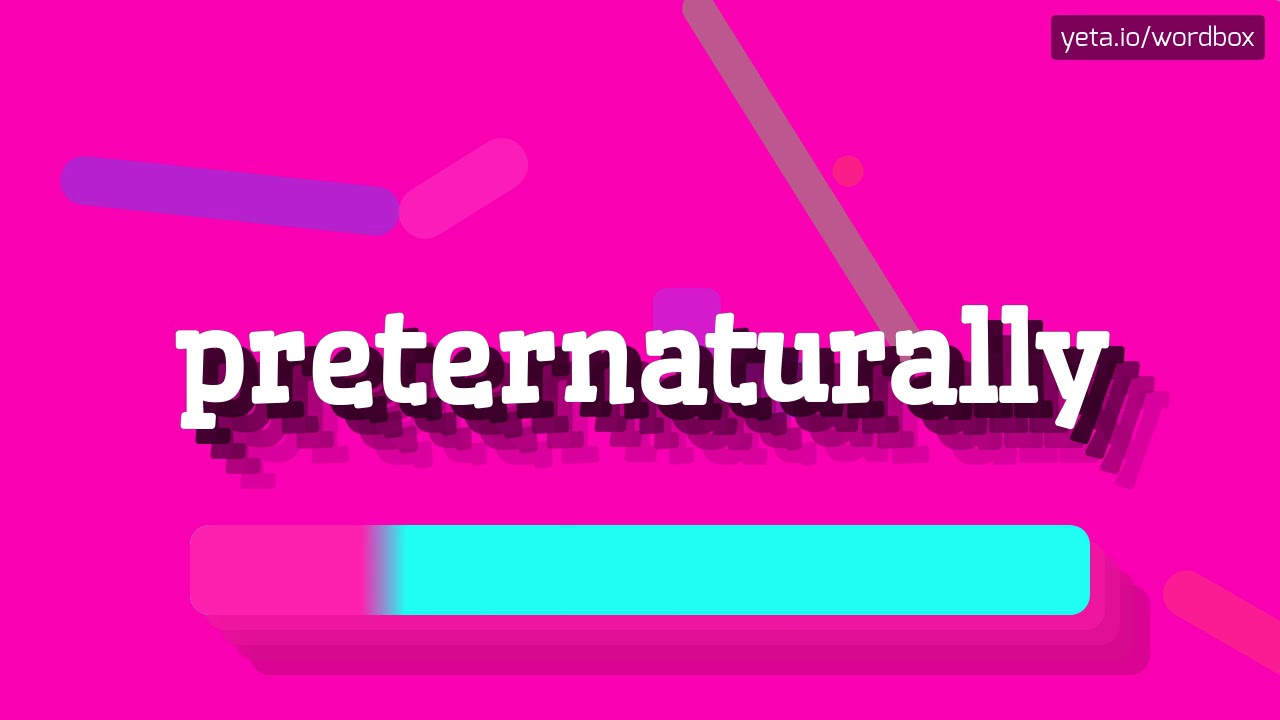 HOW PRONOUNCE PRETERNATURALLY! (BEST QUALITY VOICES) - YouTube