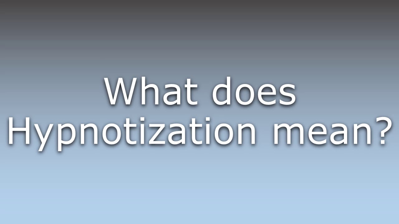 What does Hypnotization mean? - YouTube