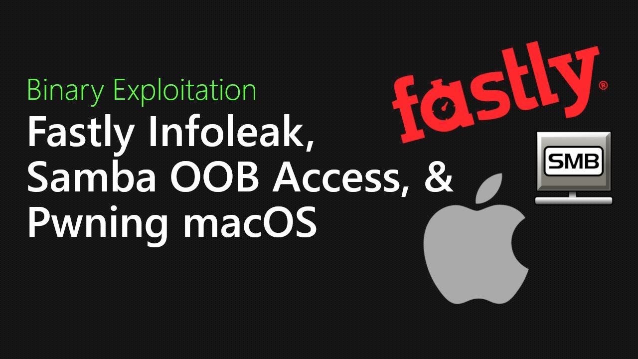 118 Fastly Infoleak Samba Oob Access And Pwning Macos Binary Exploitation Podcast Youtube