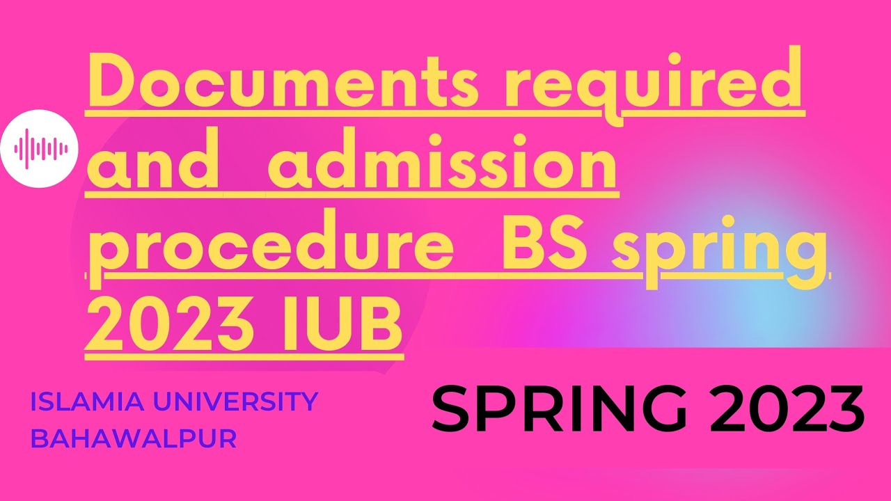 which Documents require for BS Admission and procedure spring 2023 IUB ...