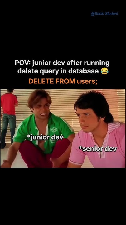 Junior dev after running delete query in database | Sanki Student - YouTube