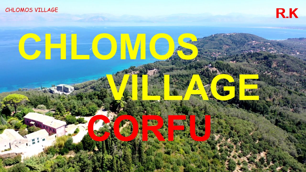 CHLOMOS VILLAGE from above - CORFU - GREECE 🇬🇷 production by R. K - YouTube