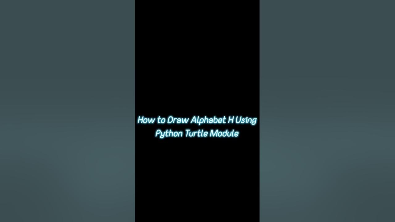 How to Draw Alphabet H Using Python Turtle Module - YouTube
