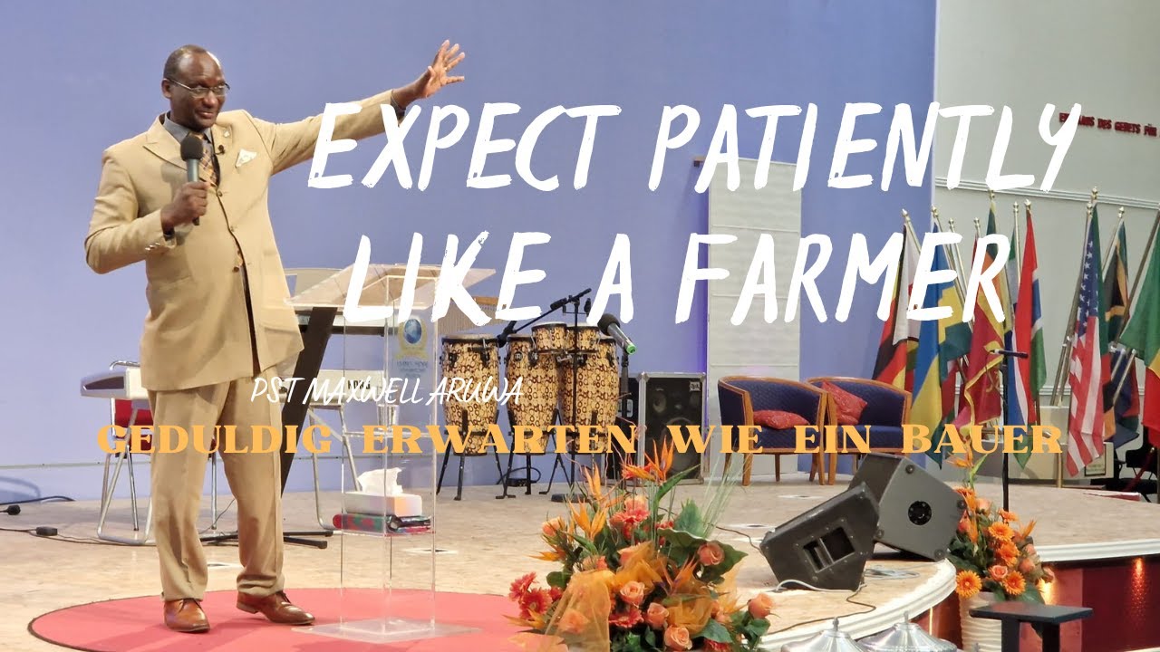 Expect patiently like a farmer | Pastor Maxwell Aruwa - YouTube