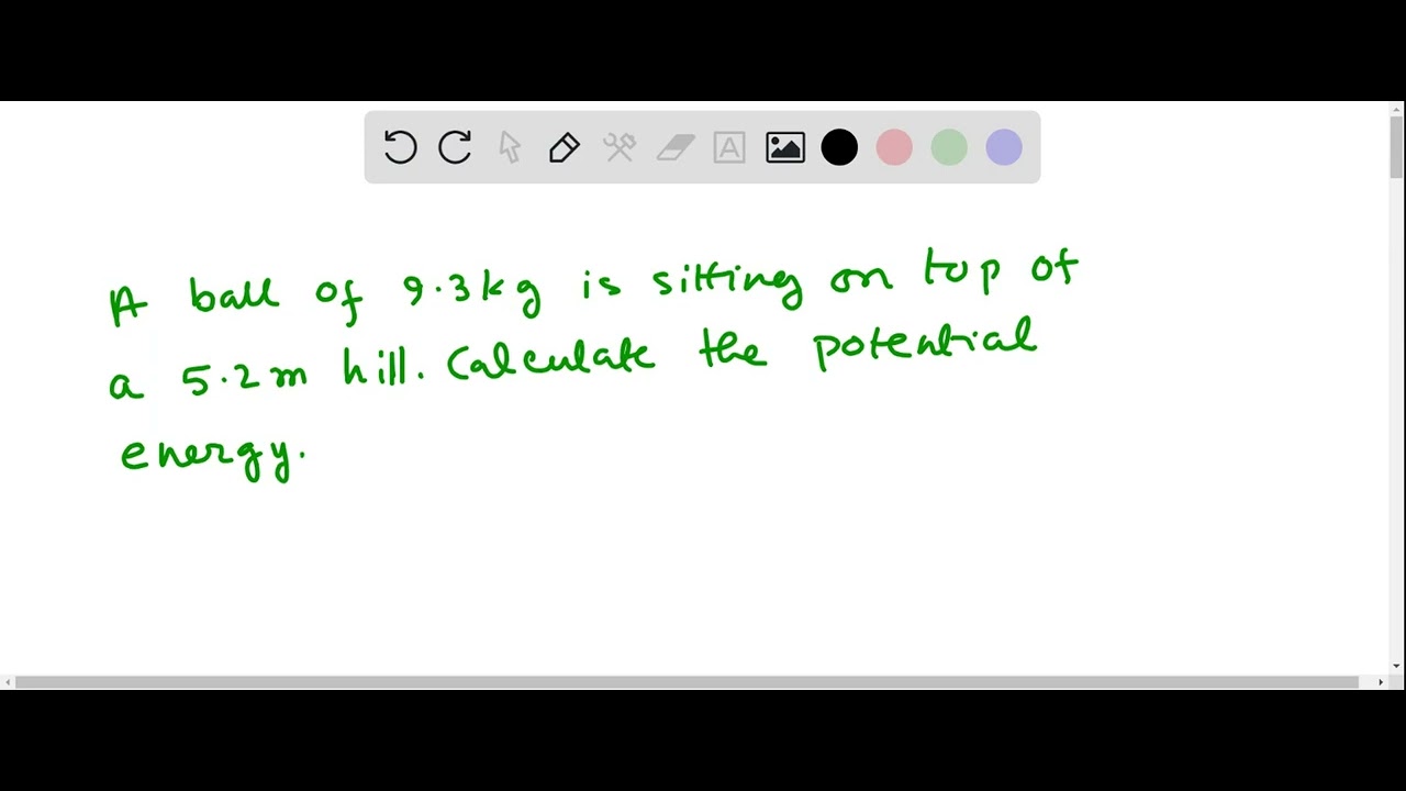 Potential Energy: Practice Problem 1 Example 1: A ball with a mass of 9 ...