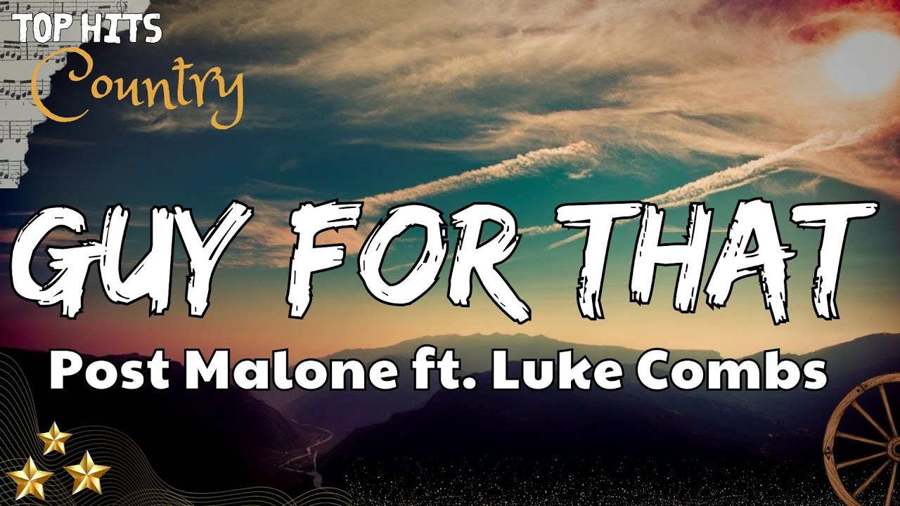 Post Malone ft. Luke Combs - Guy For That (Lyrics/ Letra) ft. Luke ...