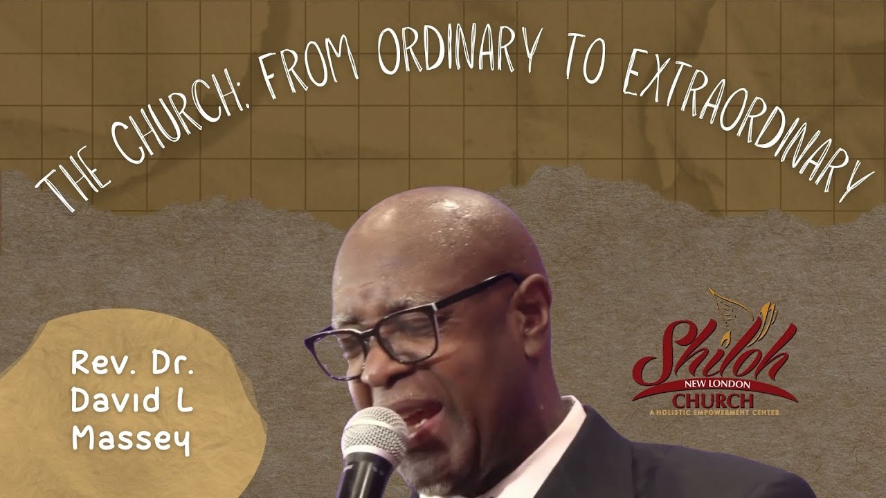 The Church: From Ordinary to Extraordinary - Reverend Dr David L Massey ...