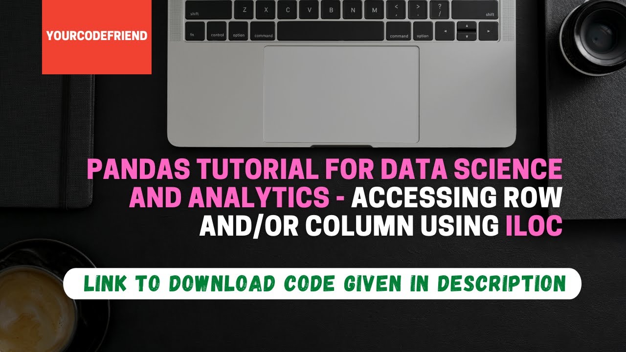 Pandas Integer Location Based Selection Using Iloc Pandas Tutorial For Data Science And