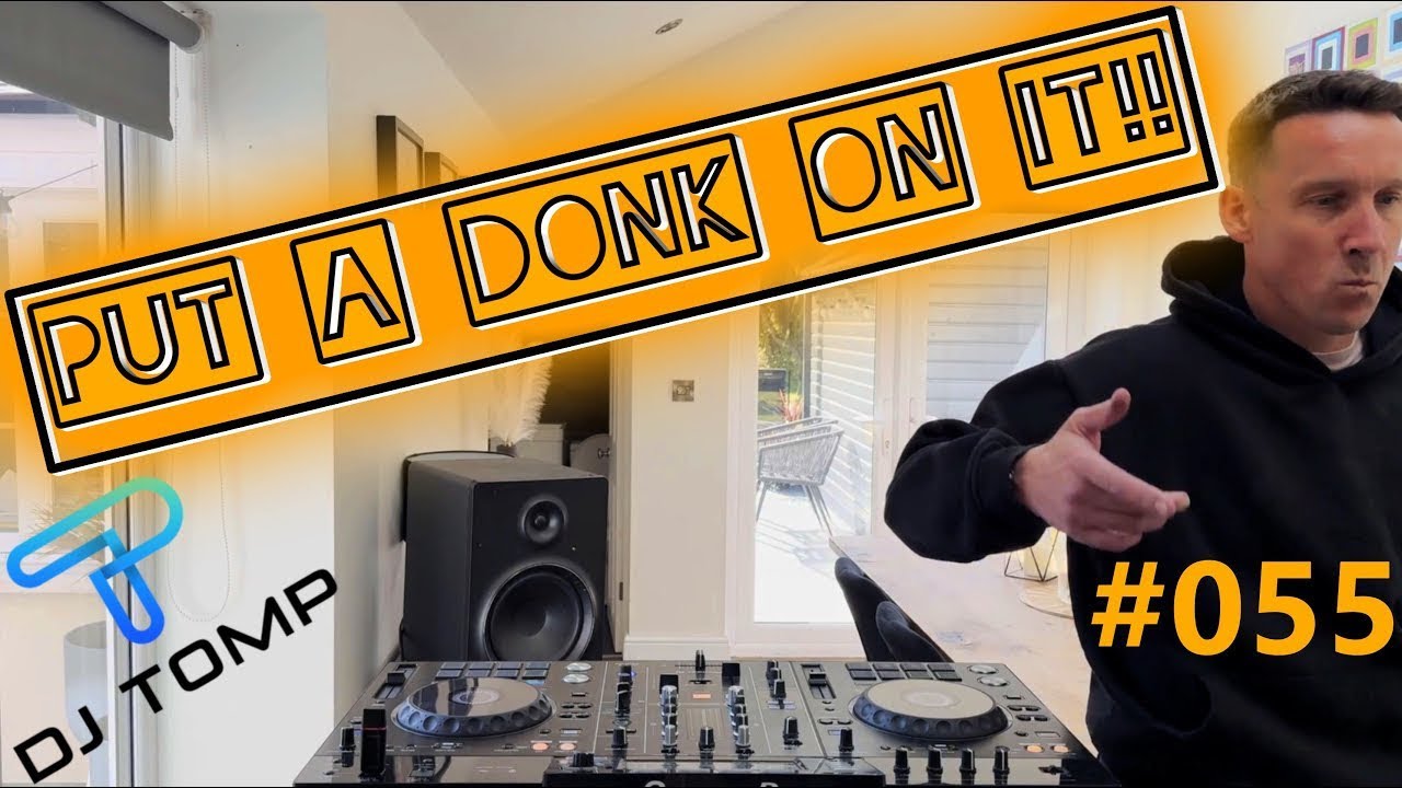 Put a DONK On It!!! #055 - UK BOUNCE MIX / DONK MIX - dj_tomp - YouTube