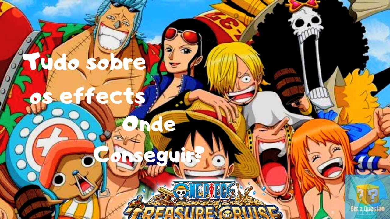 One piece treasure cruise, tudo sobre os effects, pen effect, onde ...