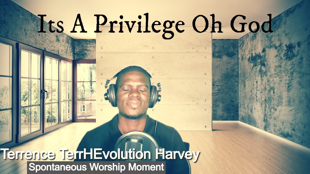 Its A Privilege Oh God (feat. Terrence Harvey) | Worship Song | Worship ...