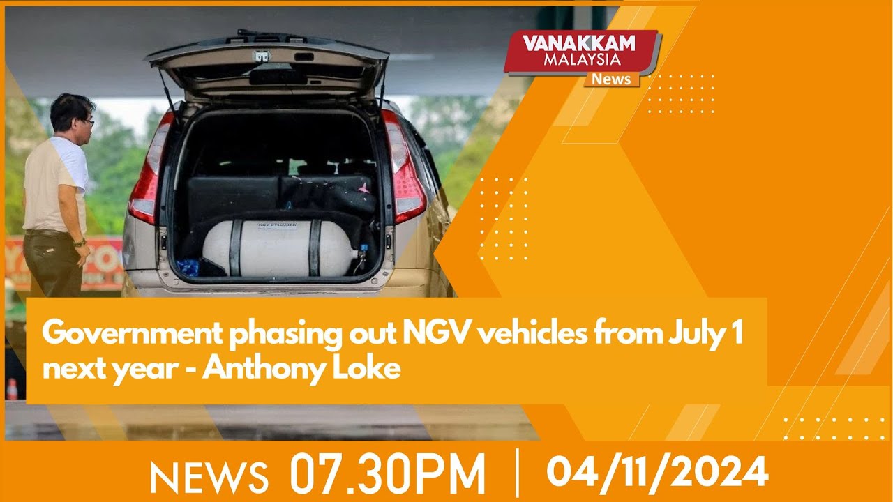 04/11/2024: Government phasing out NGV vehicles from July 1 next year ...