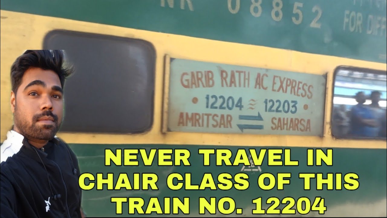 12204 सहरसा गरीब रथ | NEVER TRAVEL IN CHAIR CLASS OF THIS TRAIN . - YouTube