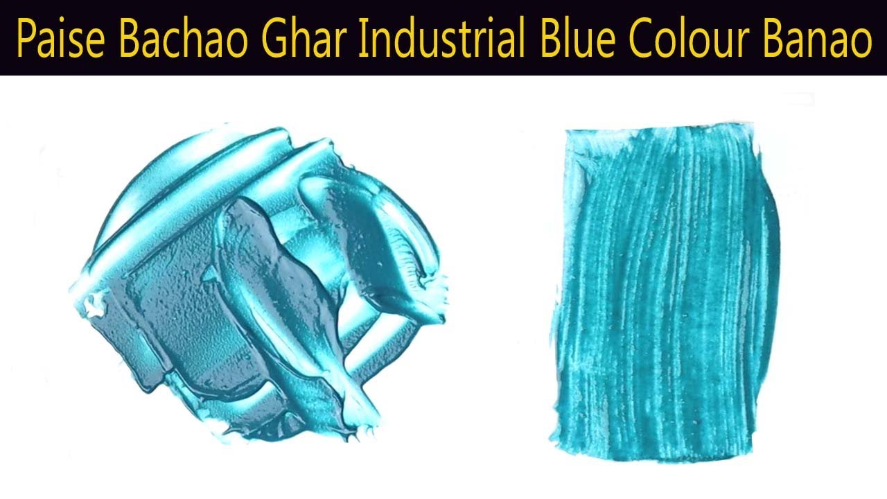 Industrial Blue Colour Kaise Banega - Paise Bachao Ghar Per Color Paint ...