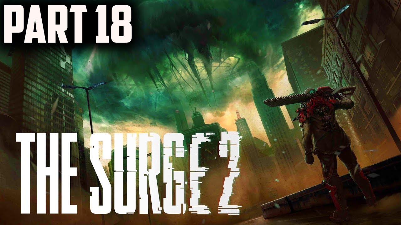 Let's Play The Surge 2 (100% Run) Gameplay Walkthrough Part 18 - YouTube