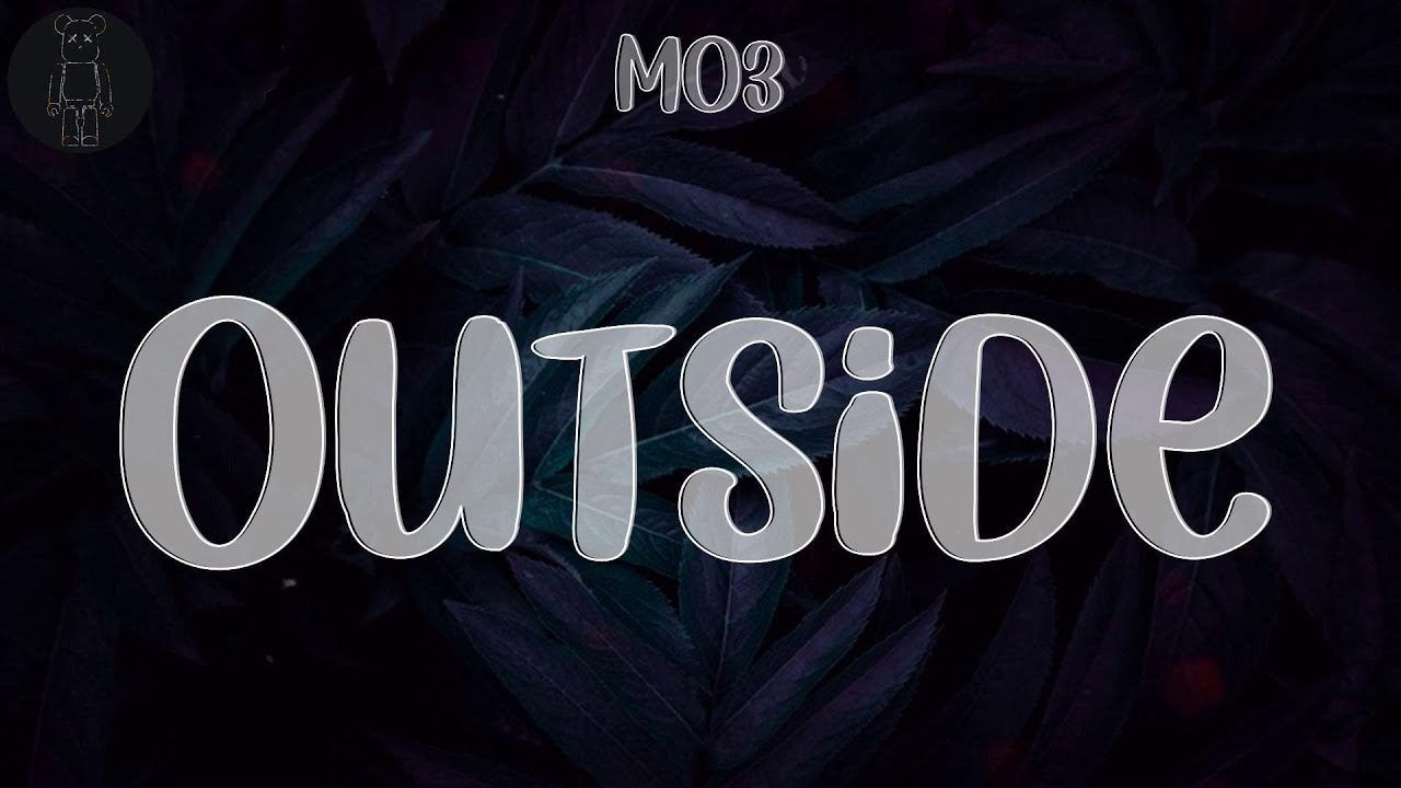 MO3 🍁 Outside (Lyrics) | Niggas know we steppin' night and day ...