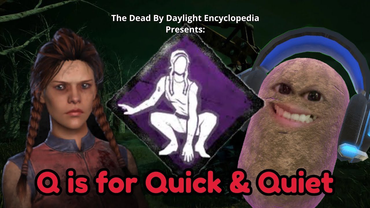 Q is for Quick & Quiet! | Dead by Daylight Perk Encyclopedia - YouTube