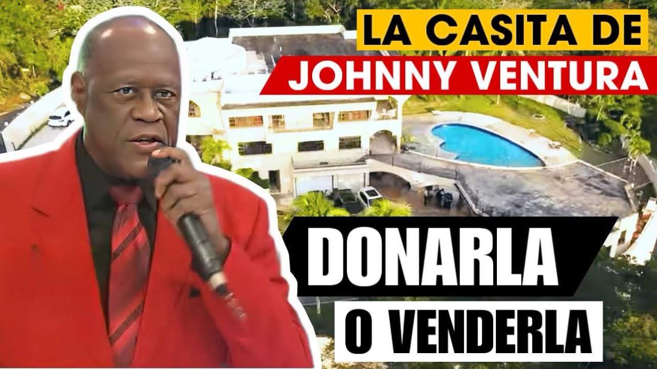 DONARLA O VENDERLA: ¿Qué Hacer Con La Casa De JOHNNY VENTURA? - YouTube