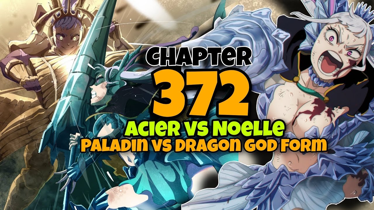 DRAGON GOD FORM NOELLE vs PALADIN ACIER!!! Black Clover Chapter 372 ...