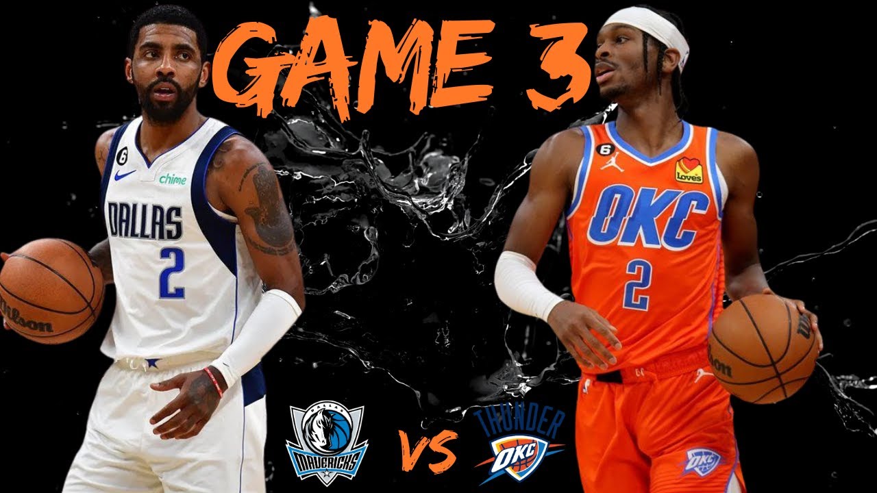 Oklahoma City Thunder VS Dallas Mavericks GAME 3 3RD SEMI-FINALS - YouTube