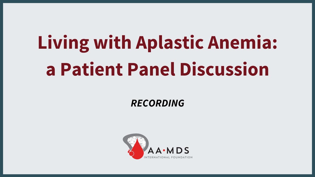 Living with Aplastic Anemia: a Patient Panel Discussion - YouTube